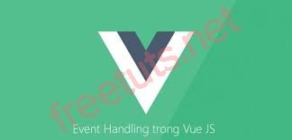 Event Handling trong VueJS 2 - Freetuts